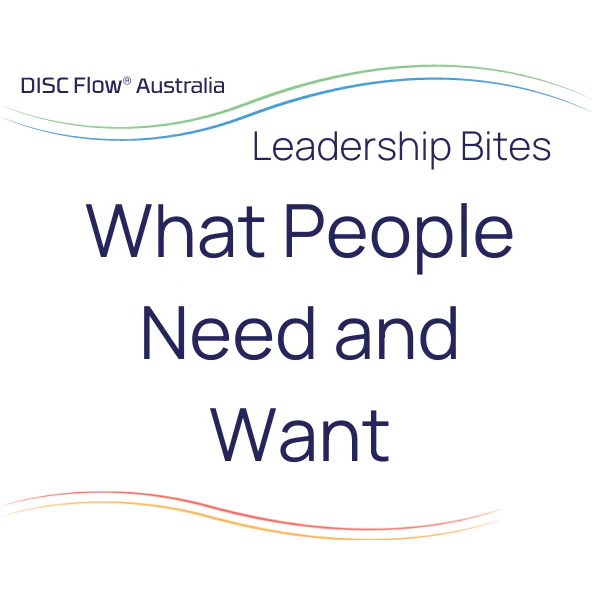 What People Need And Want - DISC Flow Australia