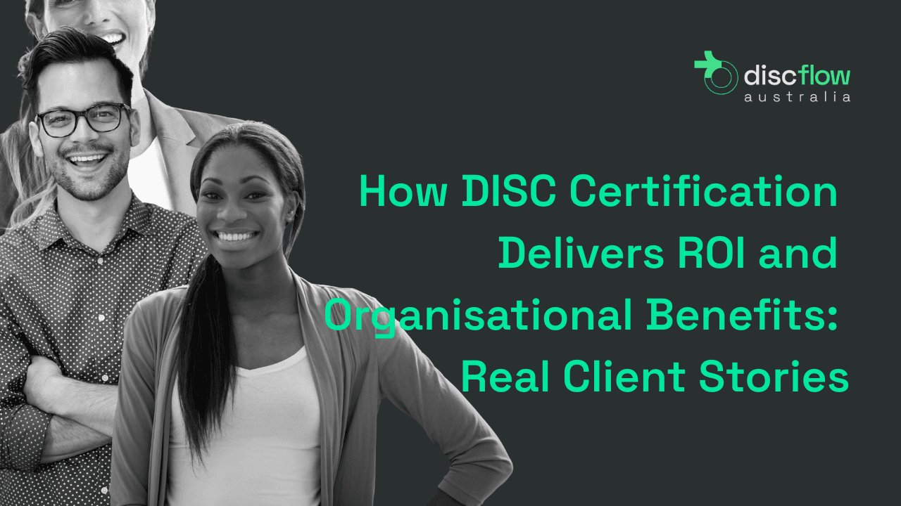 How DISC Certification Delivers ROI and Organisational Benefits: Real ...