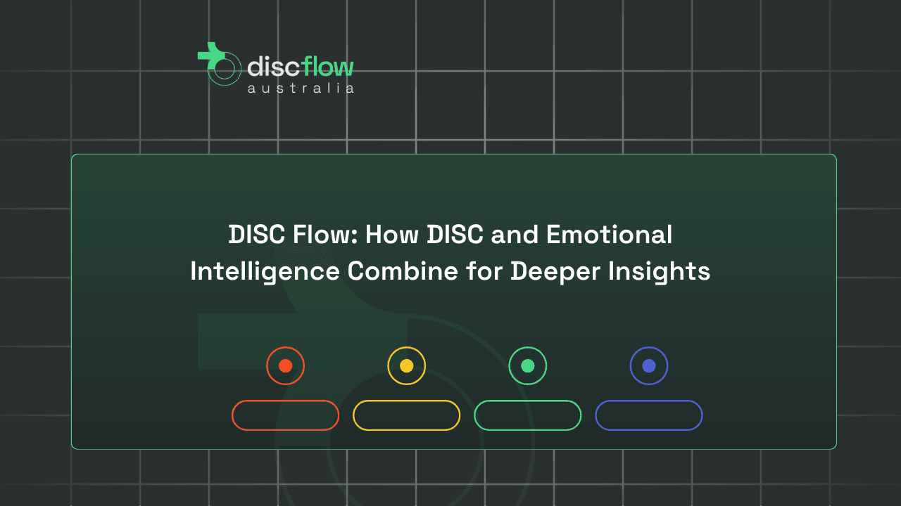 DISC Flow: How DISC and Emotional Intelligence Combine for Deeper ...
