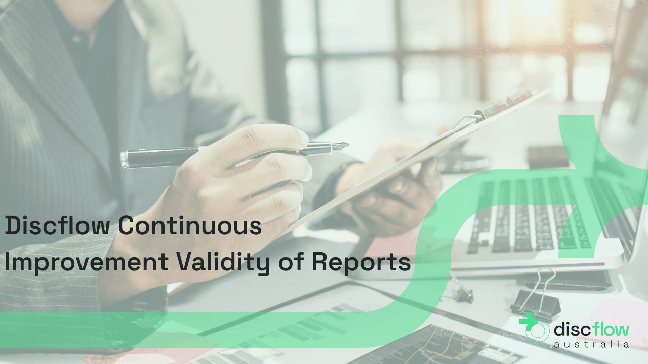 Discflow Continuous Improvement Validity of Reports - DISC Flow Australia